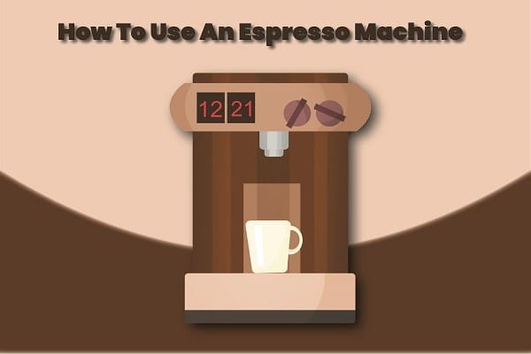 How To Use An Espresso Machine? (7 Simple Steps!)