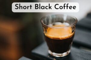 What Is Short Black Coffee (Australian Version Of Espresso!)