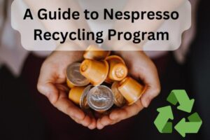 How To Recycle Nespresso Pods In 2024 (Step-by-Step Guide!)