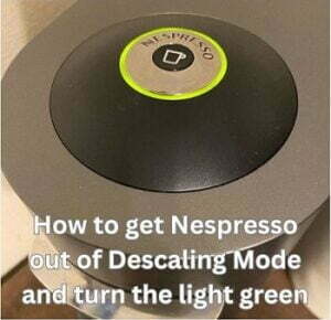A Guide To Fixing Nespresso Stuck In Descaling Mode | (Here's How To ...